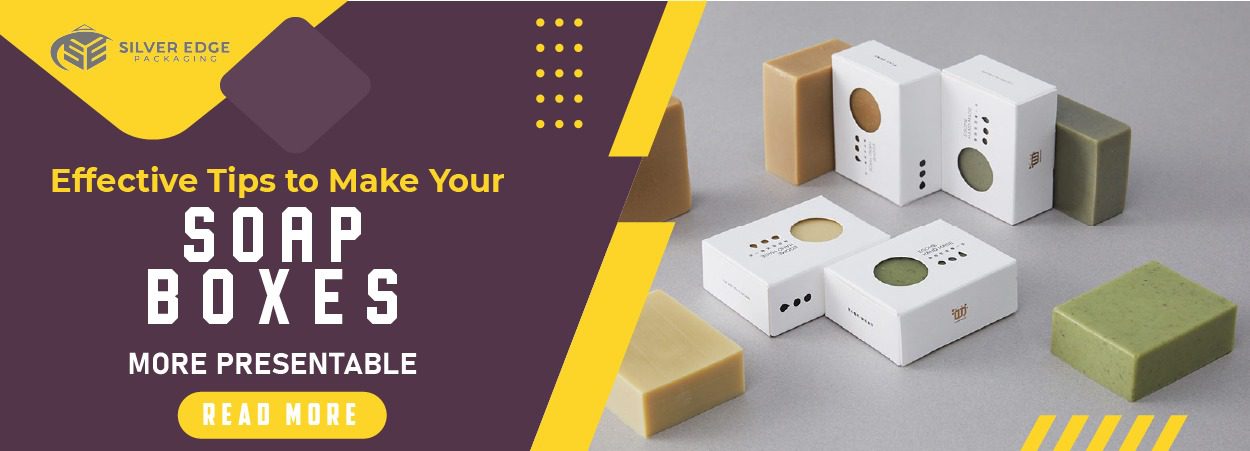 Effective Tips to Make Your Soap Boxes More Presentable