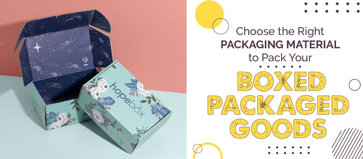 Boxed Packaged Goods – Things to Consider When Designing Your Boxes