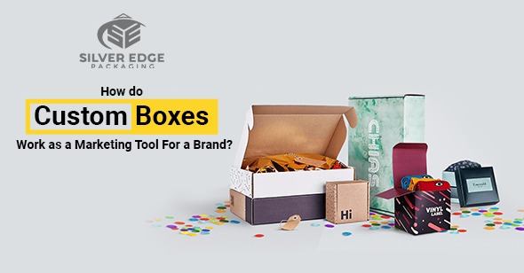 How do Custom Boxes Work as a Marketing Tool for a Brand?